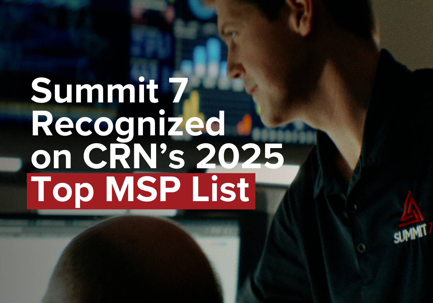 Summit 7 Recognized on CRN’s 2025 Top MSP List